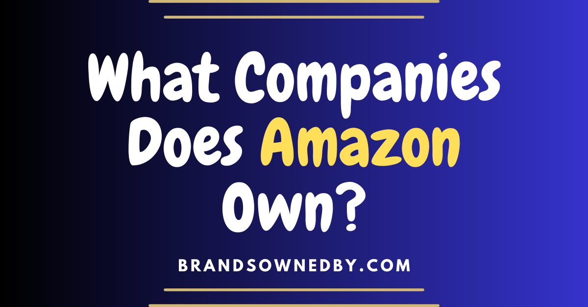 What Companies Does Amazon Own Brands Owned By