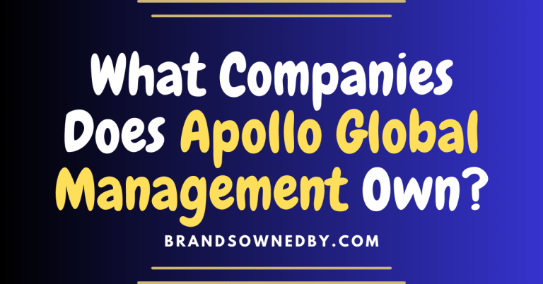 What Companies Does Apollo Global Management Own? – Brands Owned By