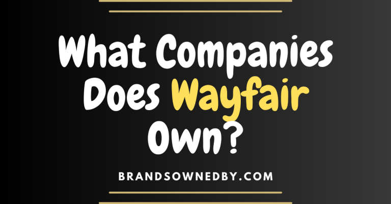 What Companies Does Wayfair Own? – Brands Owned By