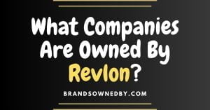 What Companies Are Owned By Revlon? – Brands Owned By