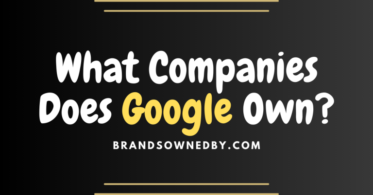 What Companies Does Google Own? – Brands Owned By